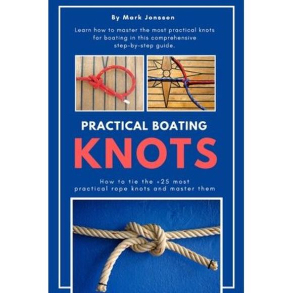 Mark Jonsson | Other | Practical Boating Knots How To Tie The 25 Most ...